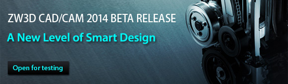 ZW3D 2014 Beta Released with Smarter CAD/CAM